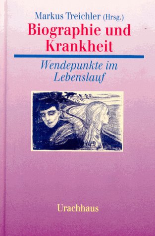 Biographie und Krankheit: Wendepunkte im Lebenslauf : Treichler, Markus ...