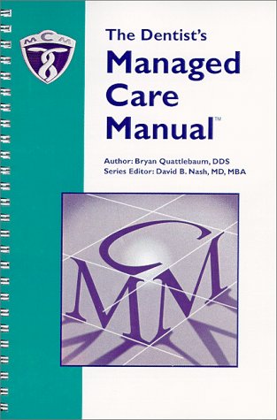 The Dentist's Managed Care Manual: Bryan Quattlebaum, DDS ...