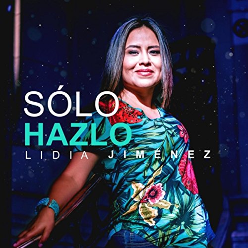 Play Sólo Hazlo by Lidia Jiménez on Amazon Music