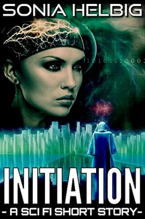 Amazon.com: Initiation (A Sci Fi Short Story) eBook : Helbig, Sonia: Kindle Store