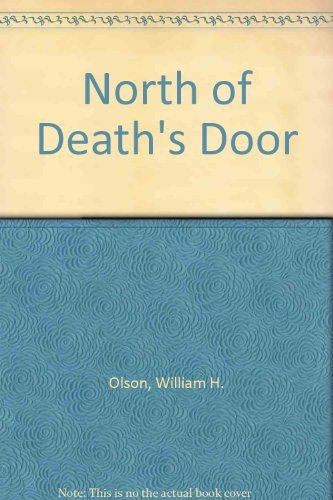 North of Death's Door: Olson, William H., Olson, Phoebe: 9780940473256 ...