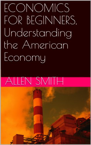 Amazon.com: ECONOMICS FOR BEGINNERS Understanding the American Economy ...