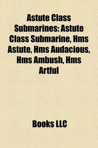 Astute Class Submarines: Astute Class Submarine, HMS Astute, HMS ...
