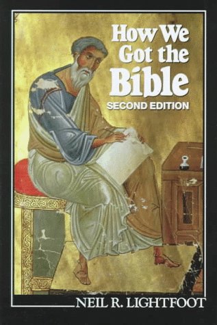 How We Got the Bible: Lightfoot, Neil R.: 9780801056444: Amazon.com: Books