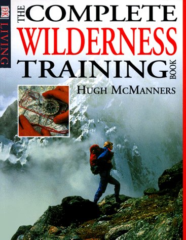 The Complete Wilderness Training Book: McManners, Hugh: 9780789437501 ...