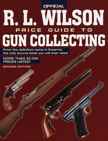 Amazon.com: The Official R. L. Wilson Price Guide to Gun Collecting ...