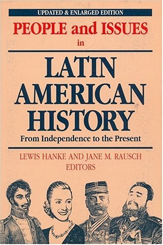 People and Issues in Latin American History: From Independence to the ...
