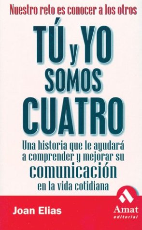 Tu Y Yo Somos Cuatro / Dialogues for Better Everyday Communication: Una ...