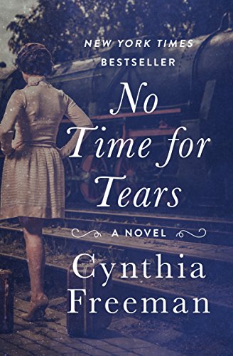 No Time for Tears: A Novel eBook : Freeman, Cynthia: Amazon.co.uk ...
