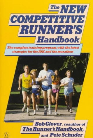 The New Competitive Runner's Handbook: Glover, Bob, Schuder, Pete ...