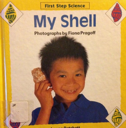 My Shell (First Step Science): Amazon.co.uk: Patchett, Lynne, Pragoff ...