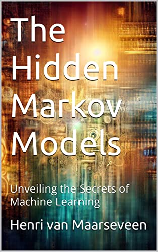 Amazon.com: The Hidden Markov Models : Unveiling the Secrets of Machine Learning eBook : van ...
