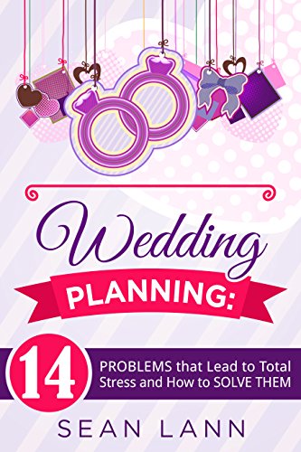 Wedding Planning: 14 Problems That Lead to Total Stress and How to ...
