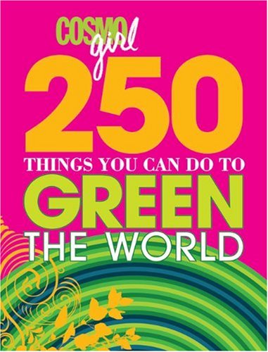 Amazon.com: CosmoGIRL 250 Things You Can Do to Green the World ...