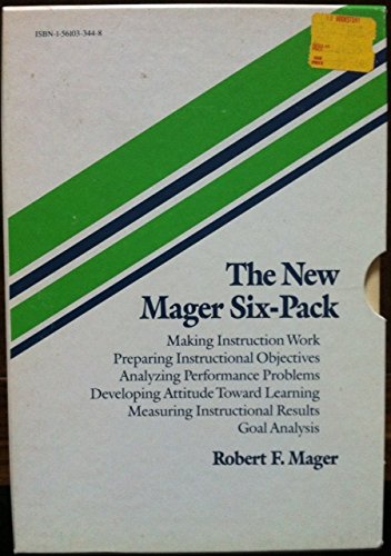 The New Mager Six-Pack: Making Instruction Work, Preparing ...