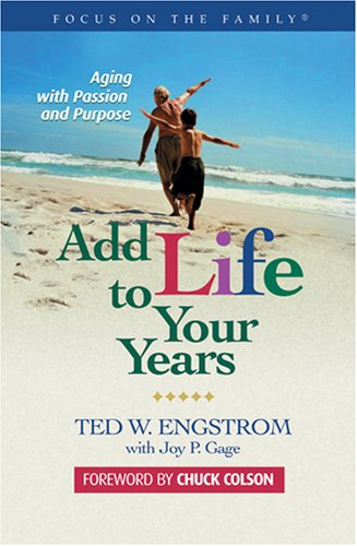 Add Life to Your Years: Aging with Passion and Purpose: Theodore ...