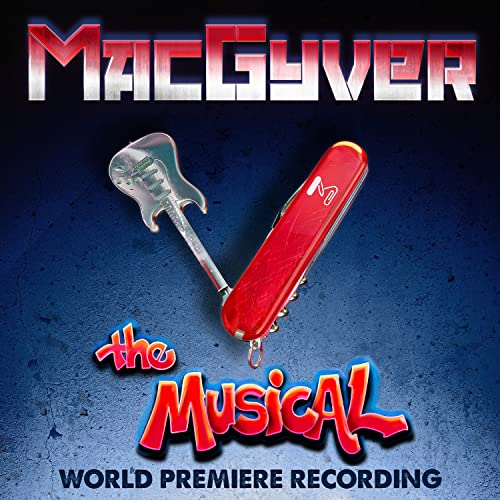 Play MacGyver The Musical (World Premiere Recording) by Peter Lurye on ...