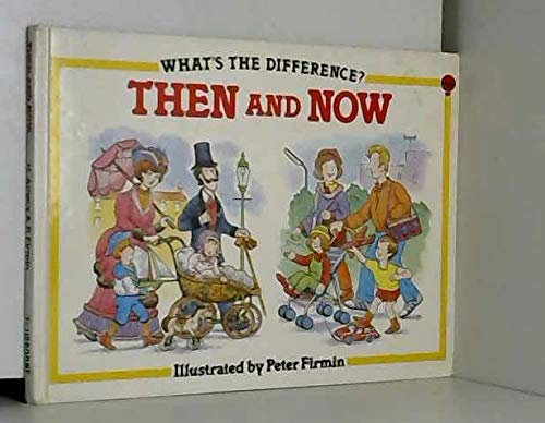 Then and Now (What's the Difference? S.) : Amery, Heather, Firmin ...
