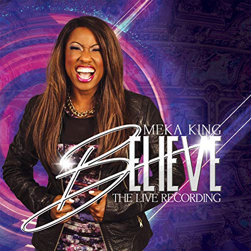 Amazon.com: Believe: The Live Recording : Meka King: Digital Music