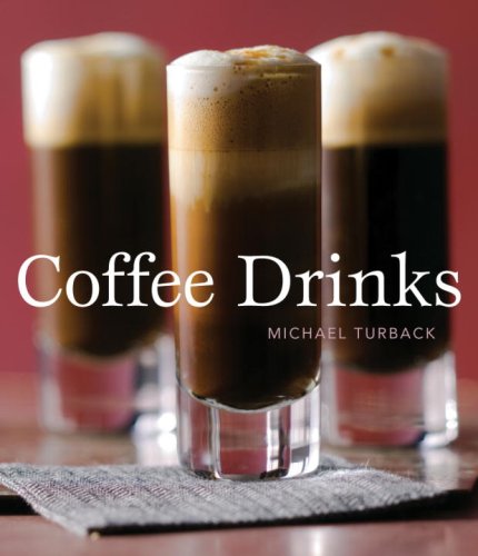 Coffee Drinks: Michael Turback: Amazon.com: Books