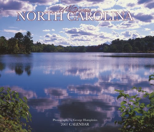 Wild & Scenic North Carolina 2007 Deluxe Calendar: George Humphries ...