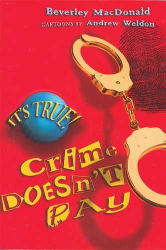 It's True! Crime Doesn't Pay: MacDonald, Beverley, Weldon, Andrew ...