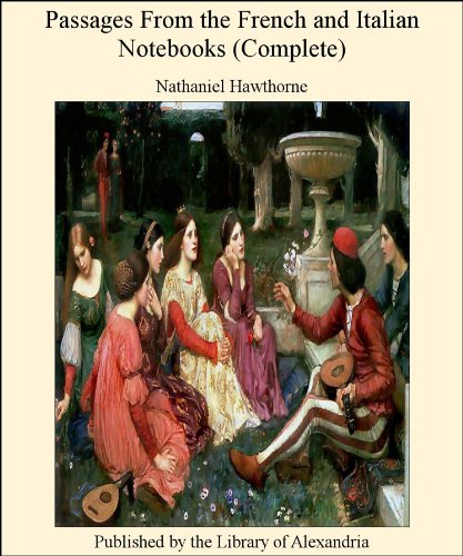 Passages From the French and Italian Notebooks (Complete) - Kindle ...