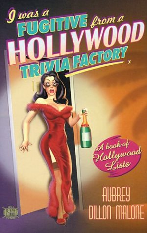 I Was a Fugitive from a Hollywood Trivia Factory: A Book of Hollywood Trivia Lists: Dillon ...