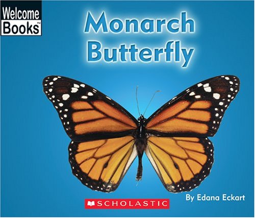Monarch Butterfly (Welcome Books Animals of the World): Eckart, Edana ...
