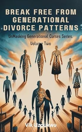 Breaking free from Generational Divorce Patterns (Unmasking ...