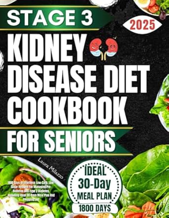 STAGE 3 KIDNEY DISEASE DIET COOKBOOK FOR SENIORS: Essential Guide to ...