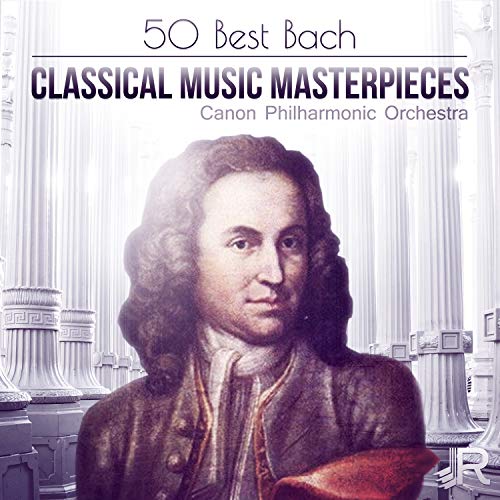 Play 50 Best Bach: Classical Music Masterpieces by Canon Philharmonic ...