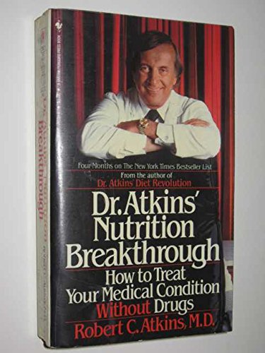 Dr Atkins Nutrition Breakthrough: How to Treat Your Medical Condition ...