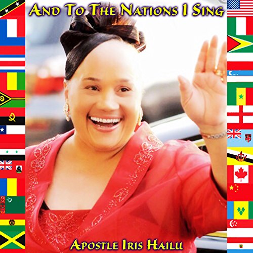 Play And to the Nations I Sing by Apostle Iris Hailu on Amazon Music