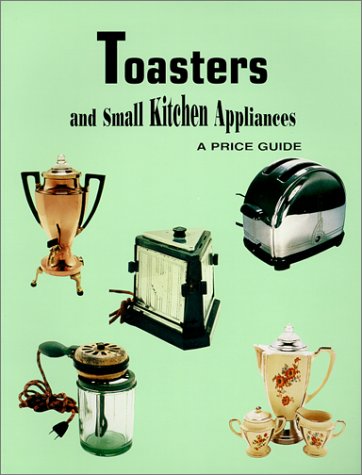 Toasters and Small Kitchen Appliances: A Price Guide: LW Book Sales ...