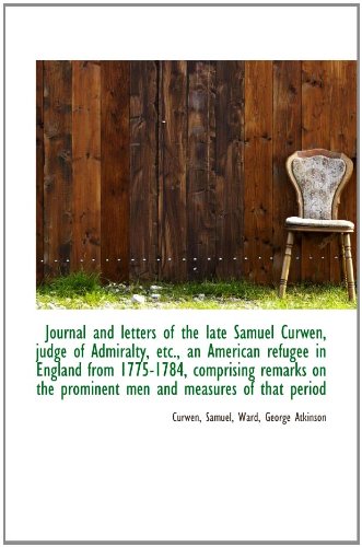Amazon.com: Journal and letters of the late Samuel Curwen, judge of ...