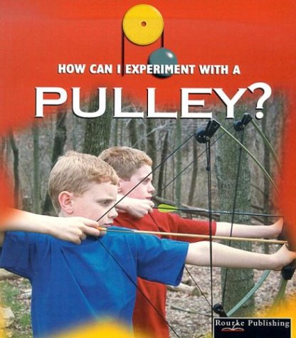 Buy A Pulley (How Can I Experiment With Simple Machines) Book Online at ...
