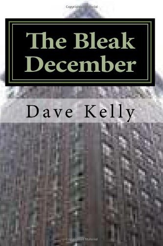 The Bleak December: Kelly, Dave: 9781466338548: Amazon.com: Books