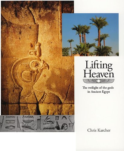 Lifting Heaven: The Twilight of the Gods in Ancient Egypt: Chris ...