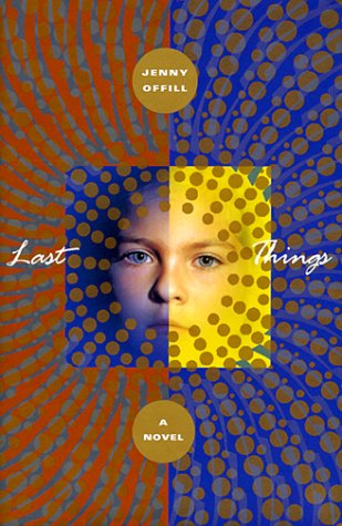 Last Things: Offill, Jenny: 9780374184056: Amazon.com: Books