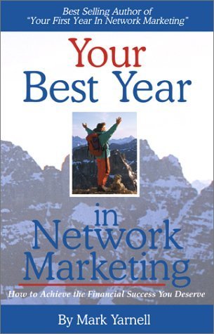 Your Best Year in Network Marketing by Mark Yarnell (2002-09-04): Mark ...