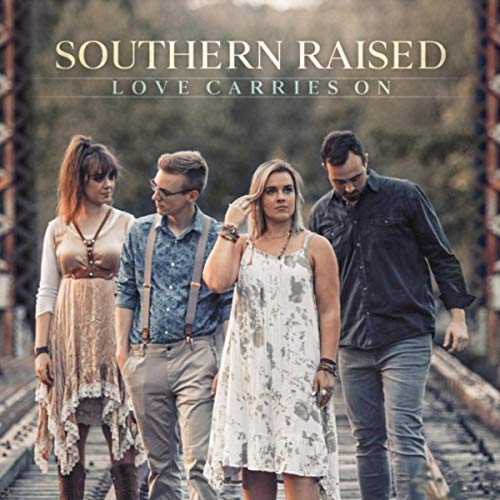 Love Carries On by Southern Raised on Amazon Music Unlimited