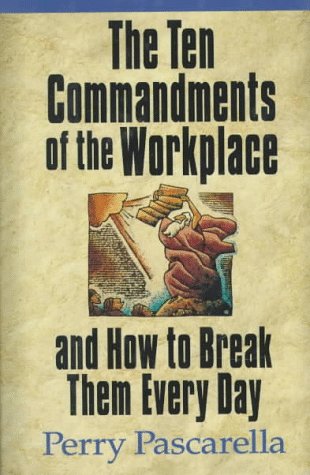 The Ten Commandments of the Workplace and How to Break Them Every Day ...