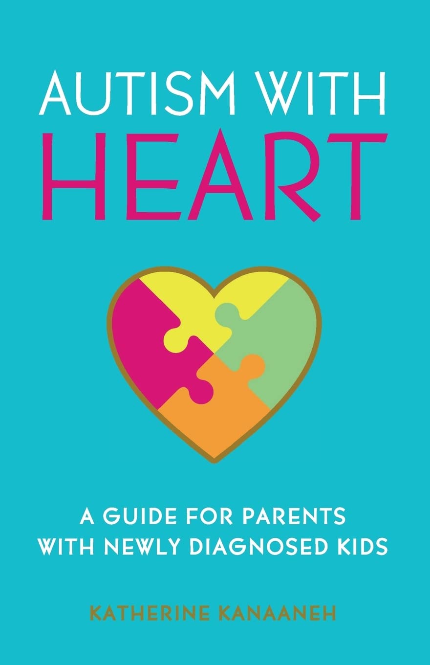 Autism with HEART: A Guide for Parents with Newly Diagnosed Kids ...