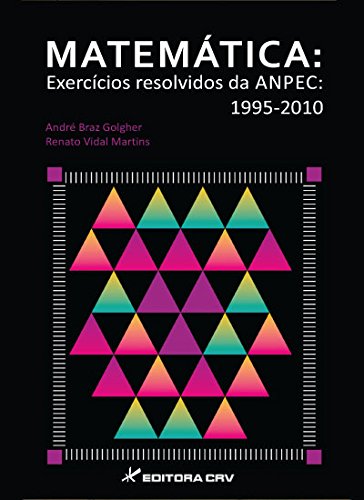 Matematica: Exercicios Resolvidos Da Anpec: 1995-2010 | Amazon.com.br
