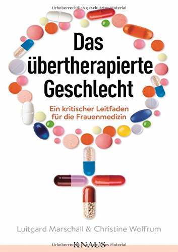Das übertherapierte Geschlecht: Ein kritischer Leitfaden für die ...