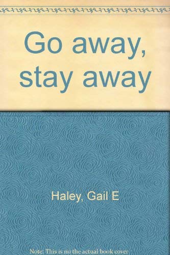 Go away, stay away: Haley, Gail E: 9780929944012: Amazon.com: Books