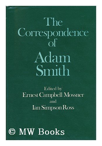 The Correspondence of Adam Smith (Glasgow Edition of the Works of Adam ...