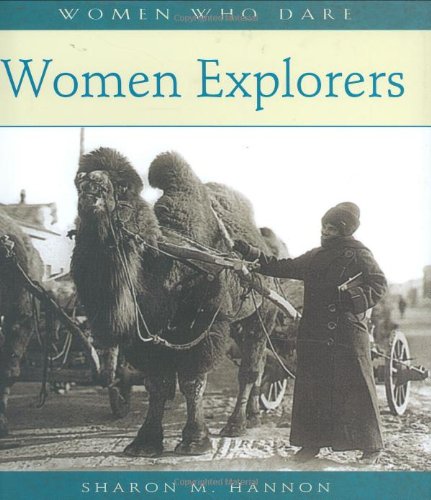 Women Explorers (Women Who Dare): Hannon, Sharon M.: 9780764938924 ...
