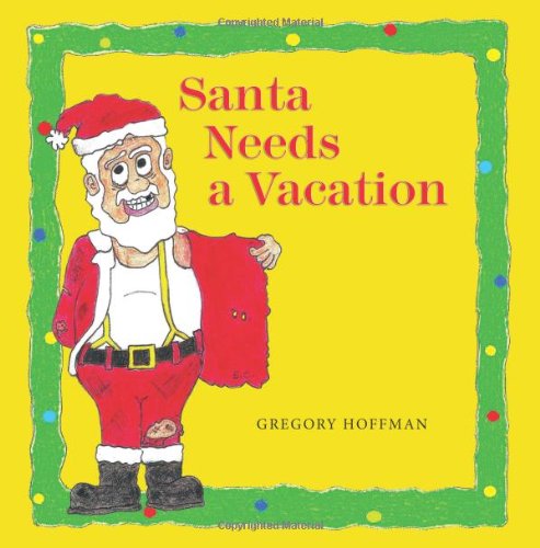 SANTA NEEDS A VACATION: Hoffman, Gregory: 9781439205556: Amazon.com: Books